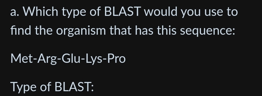 Solved a. ﻿Which type of BLAST would you use tofind the | Chegg.com