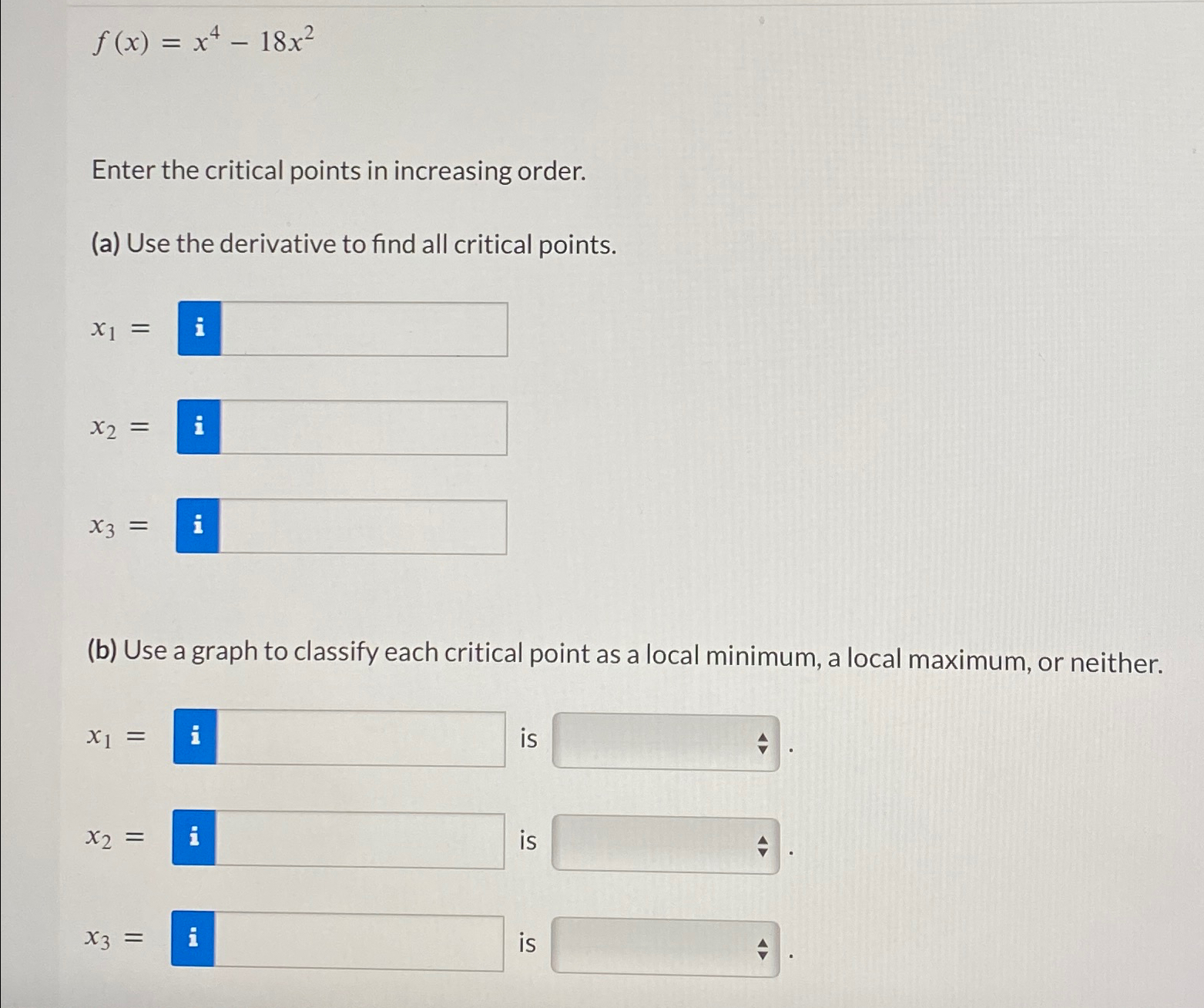 f(x)=x4-18x2Enter the critical points in increasing | Chegg.com