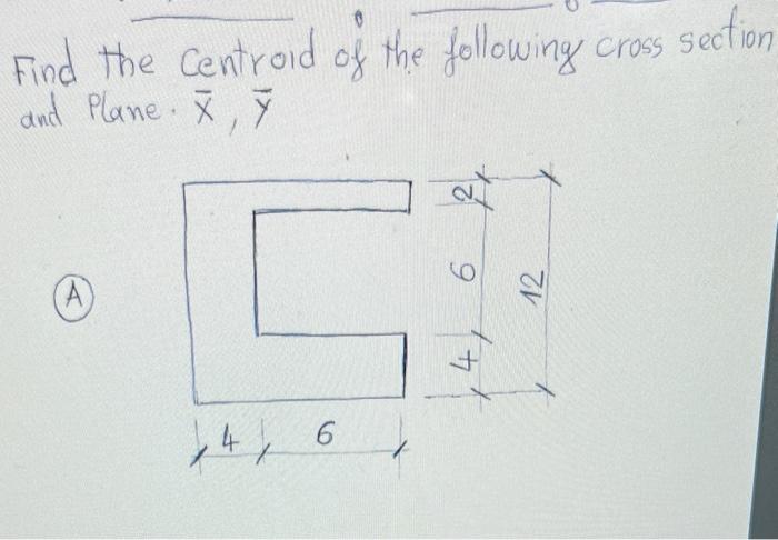Solved Find the centroid of the following cross section and | Chegg.com