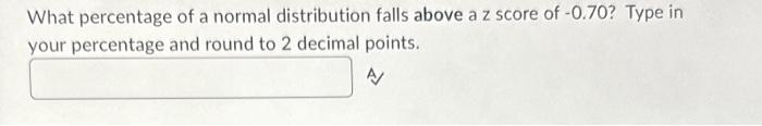 Solved What percentage of a normal distribution falls above | Chegg.com