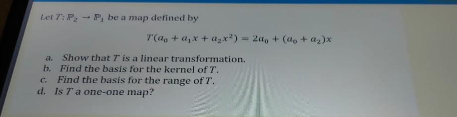 Solved Let T: P2 - P, be a map defined by Tlap + ax + a₂x² = | Chegg.com