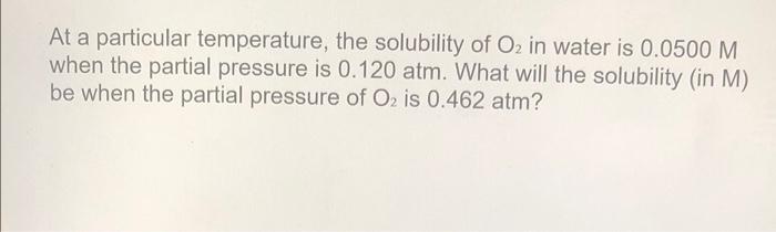 Solved At a particular temperature, the solubility of O2 in | Chegg.com