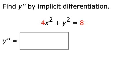 Solved Find y'' ﻿by implicit differentiation.4x2+y2=8y''= | Chegg.com
