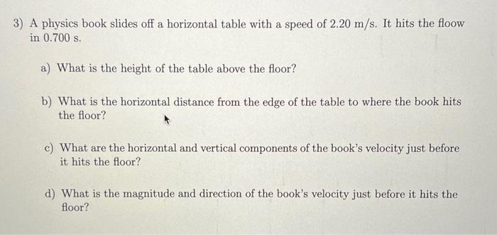 Solved 3) A physics book slides off a horizontal table with | Chegg.com