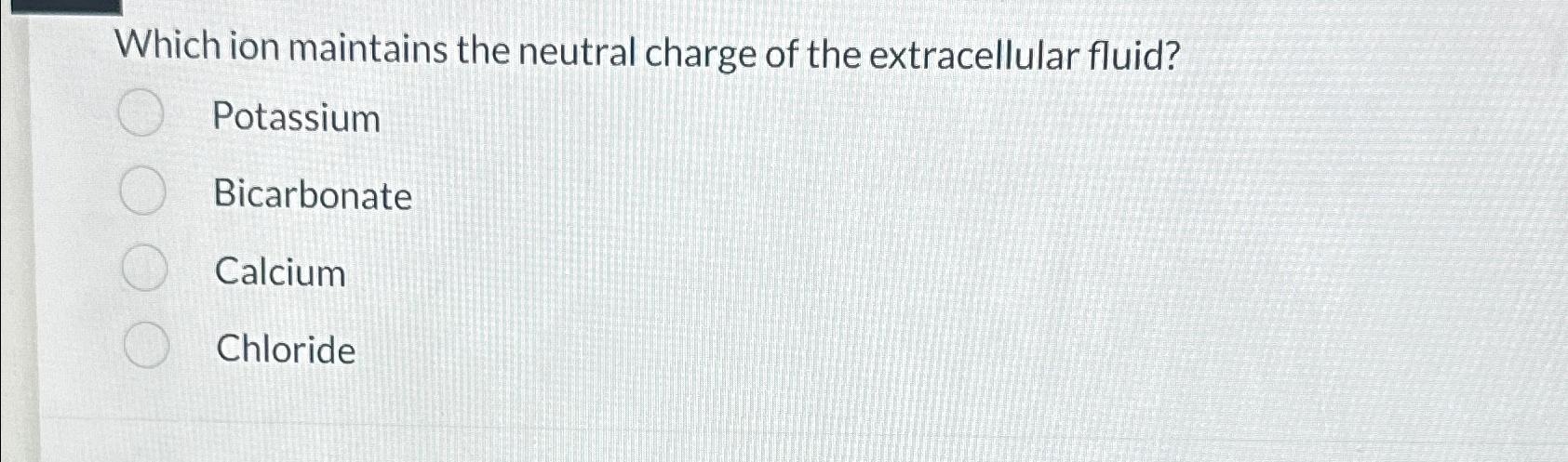 Solved Which ion maintains the neutral charge of the | Chegg.com