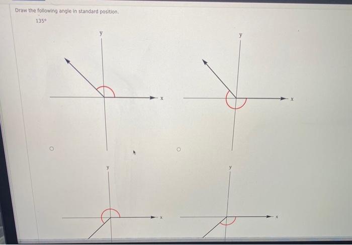 Solved Draw the following angle in standard position 135° у | Chegg.com