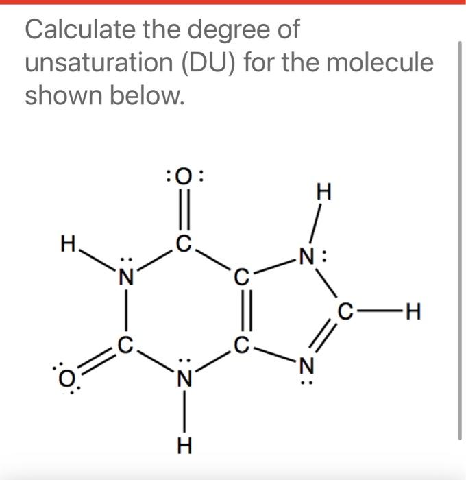 Solved Calculate the degree of unsaturation (DU) for the | Chegg.com