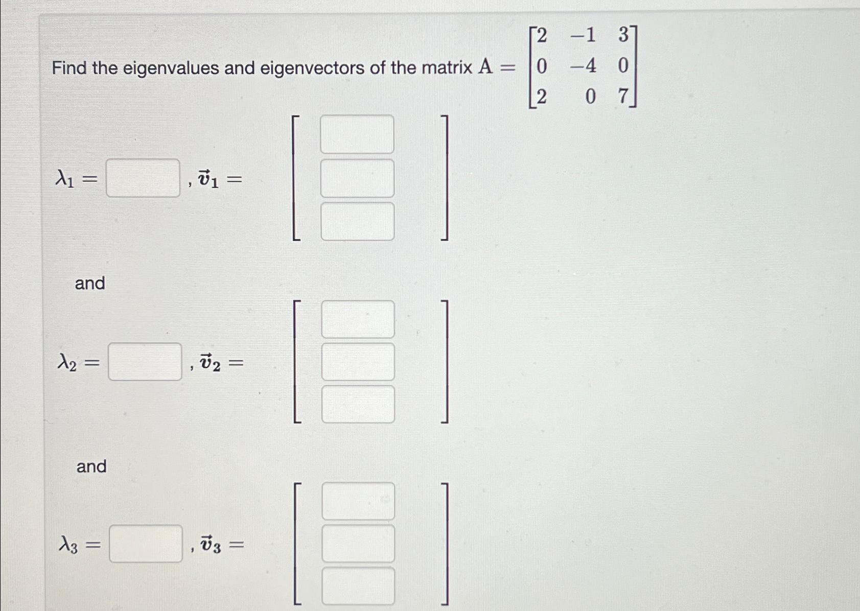 Solved Find the eigenvalues and eigenvectors of the matrix | Chegg.com