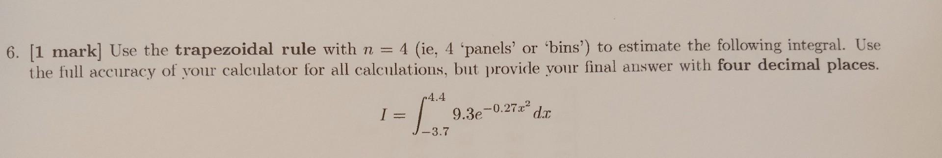 Solved [1 mark] Use the trapezoidal rule with n=4 (ie, 4 | Chegg.com