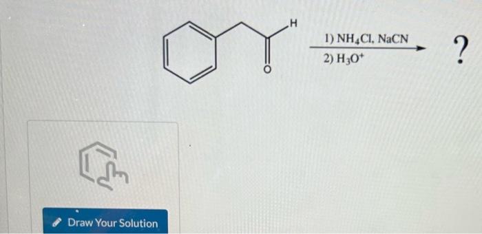 Solved 1) NH4Cl,NaCN 2) H3O+ Draw Your Solution1) NaOEt 3) | Chegg.com