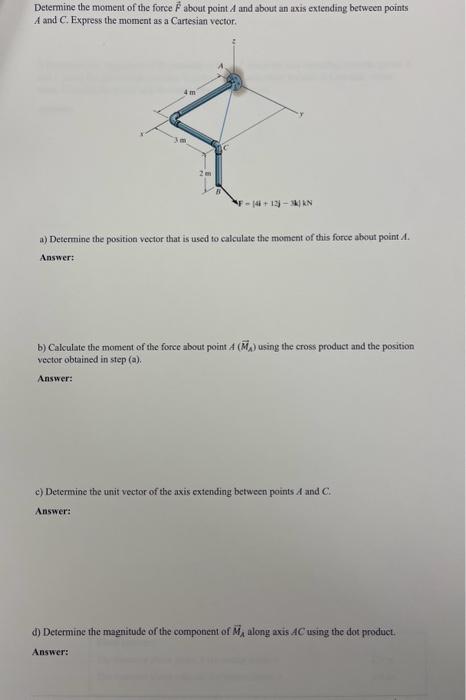 Solved Determine the moment of the force F about point A and | Chegg.com