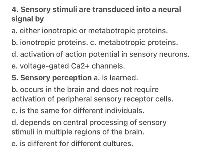 Solved 4. Sensory stimuli are transduced into a neural | Chegg.com