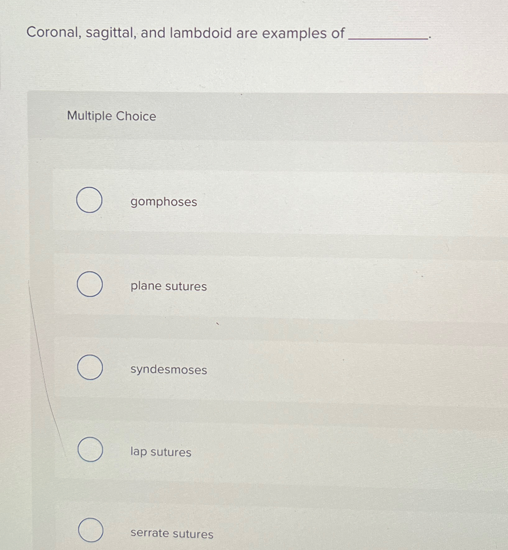 Solved Coronal, sagittal, and lambdoid are examples | Chegg.com
