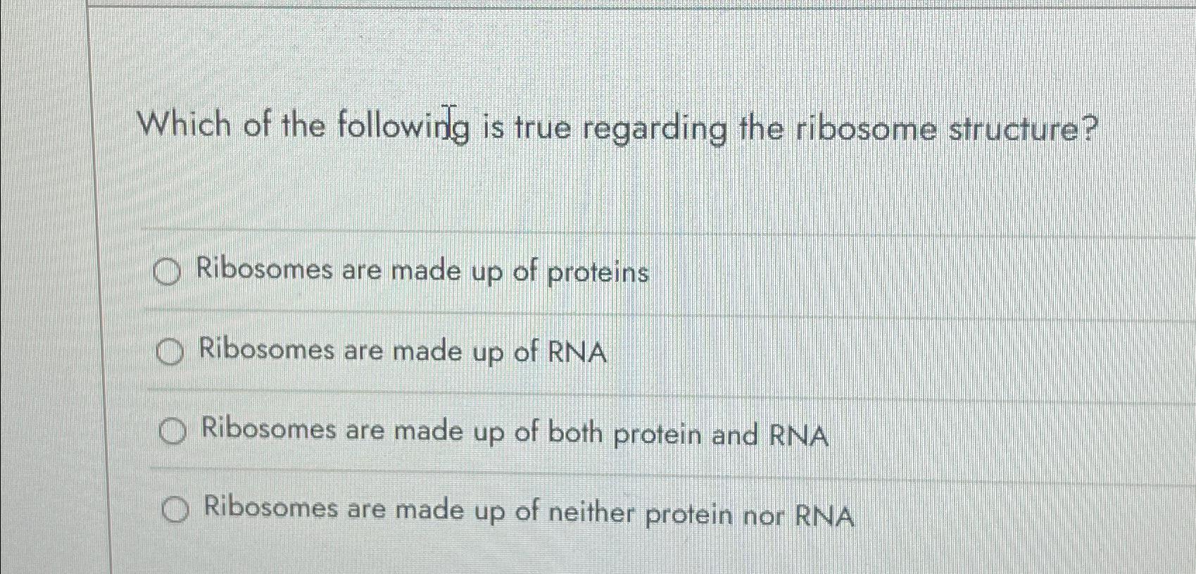Solved Which of the following is true regarding the ribosome | Chegg.com