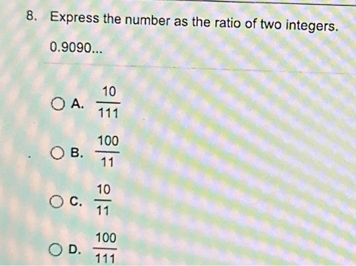Solved 8. Express the number as the ratio of two integers. | Chegg.com