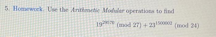 Solved 5. Homework. Use the Arithmetic Modular operations to | Chegg.com