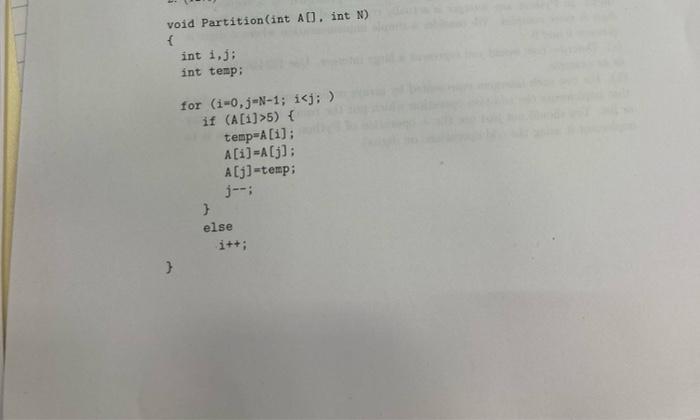 Solved void Partition (int A[. int N) { int i, j; int temp; | Chegg.com