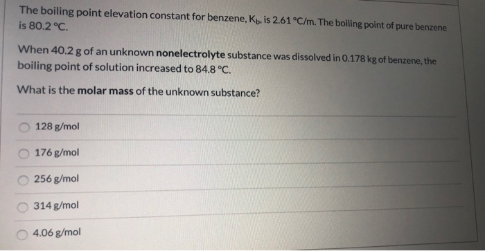Solved The boiling point elevation constant for benzene, Kb. | Chegg.com