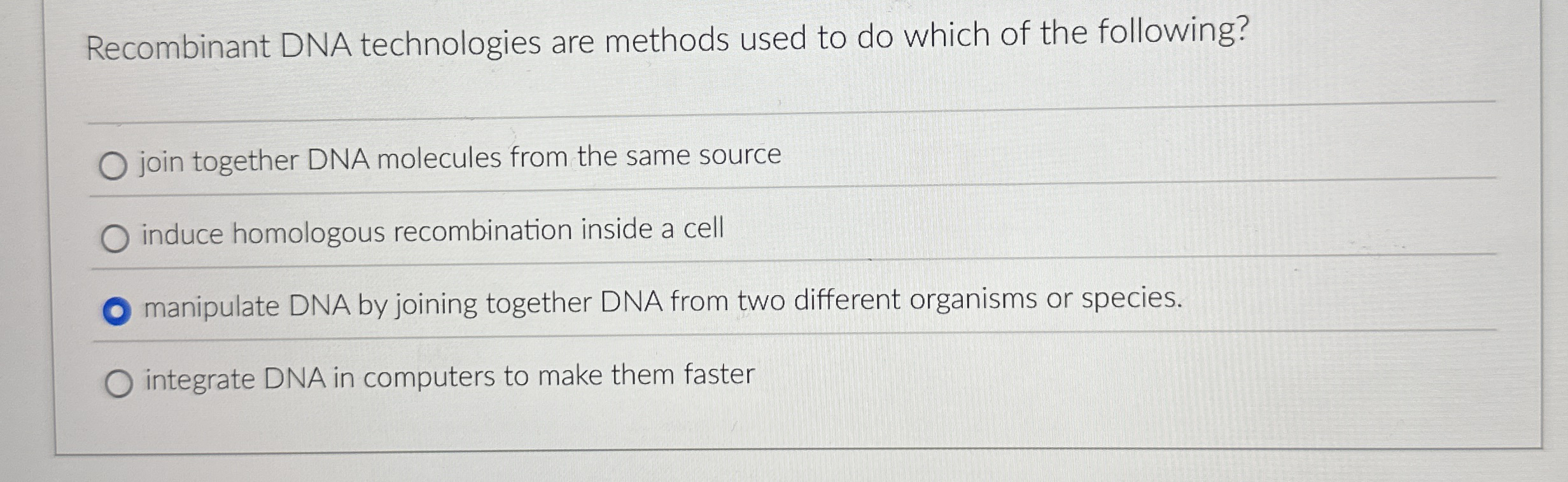 Solved Recombinant DNA technologies are methods used to do | Chegg.com