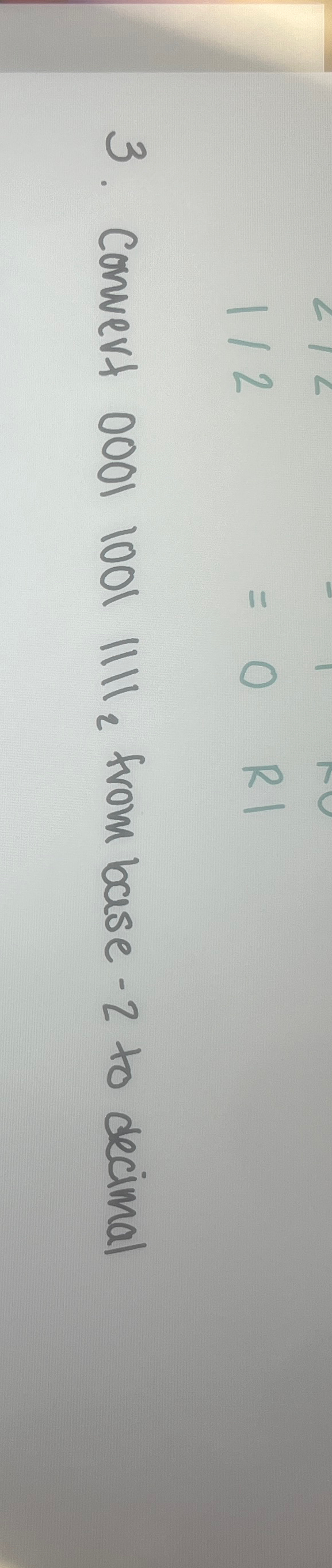 Solved 12=0R||Convert 0001100111112 ﻿from base -2 ﻿to | Chegg.com