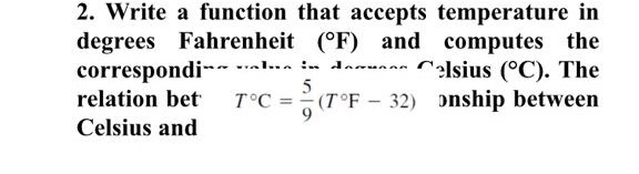 Solved 2. Write a function that accepts temperature in | Chegg.com