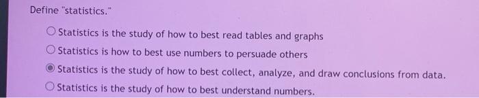 Solved Define "statistics." Statistics is the study of how | Chegg.com