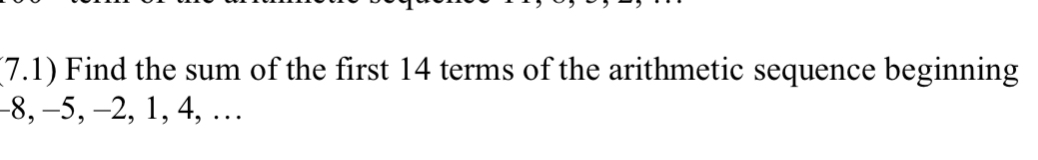 Solved 7.1) ﻿Find the sum of the first 14 ﻿terms of the | Chegg.com