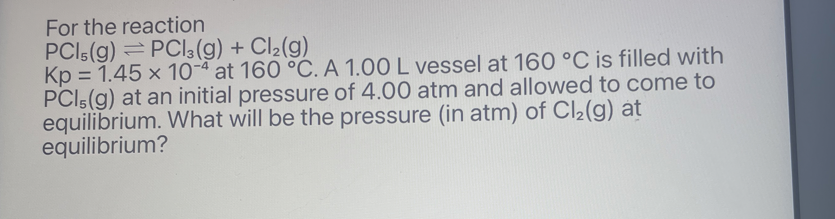 Solved For the reactionPCl5(g)⇌PCl3(g)+Cl2(g)Kp=1.45×10-4 | Chegg.com