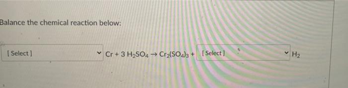 Solved Balance the chemical reaction below: Select) Cr+ 3 | Chegg.com