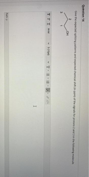 Solved Question 14 Give the expected splitting patterns and | Chegg.com