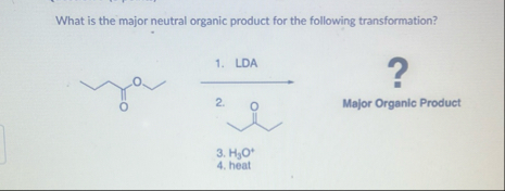Solved What is the major neutral organic product for the | Chegg.com