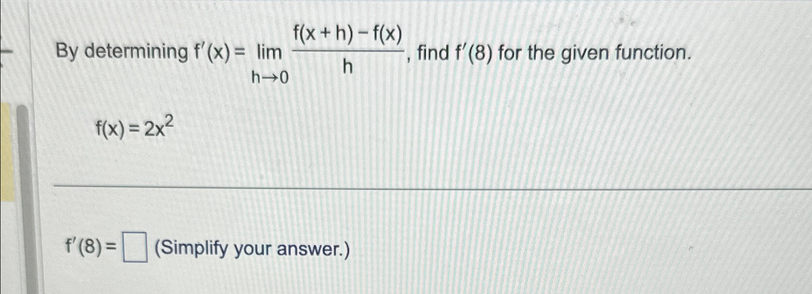 Solved By determining f'(x)=limh→0f(x+h)-f(x)h, ﻿find f'(8) | Chegg.com