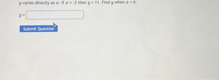 Solved y varies directly as x. If x=−2 then y=11. Find y | Chegg.com