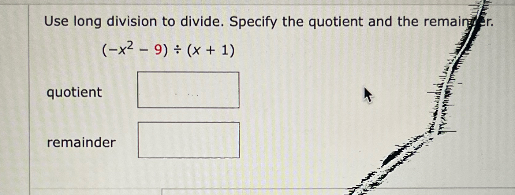Solved Use long division to divide. Specify the quotient and | Chegg.com