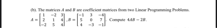 Solved (b). The matrices A and B are coefficient matrices | Chegg.com