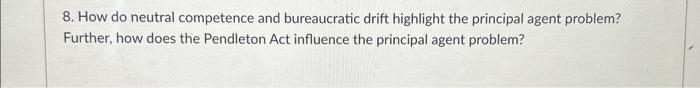 8. How do neutral competence and bureaucratic drift | Chegg.com