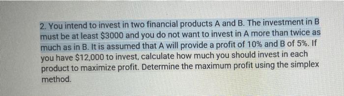 Solved 2. You intend to invest in two financial products A | Chegg.com