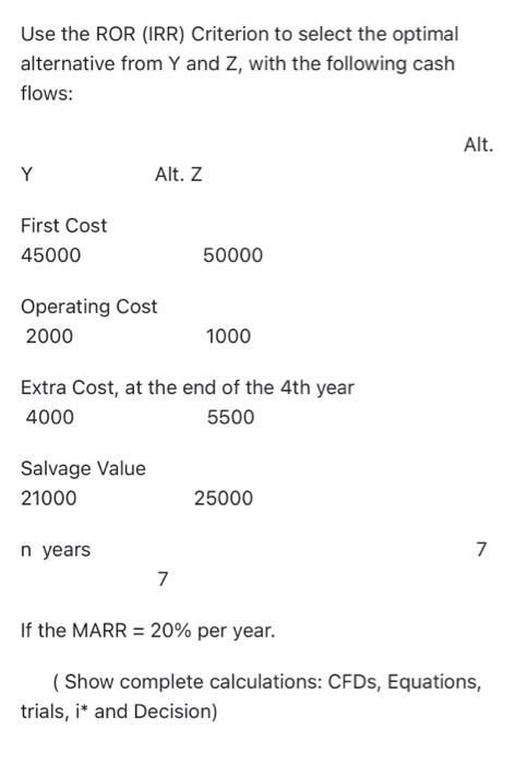 Solved Use the ROR (IRR) Criterion to select the optimal | Chegg.com