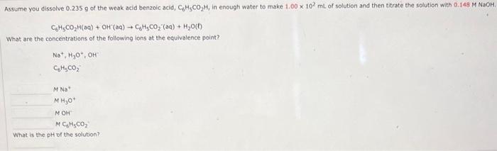 Solved Assume you dissolve 0.235 g of the weak acid benzolc | Chegg.com