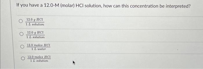 Solved If you have a 12.0-M (molar) HCl solution, how can | Chegg.com