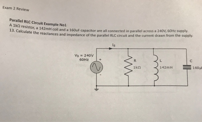 Solved Exam 2 Review Parallel RLC Circuit Example No1 A 1k0 | Chegg.com