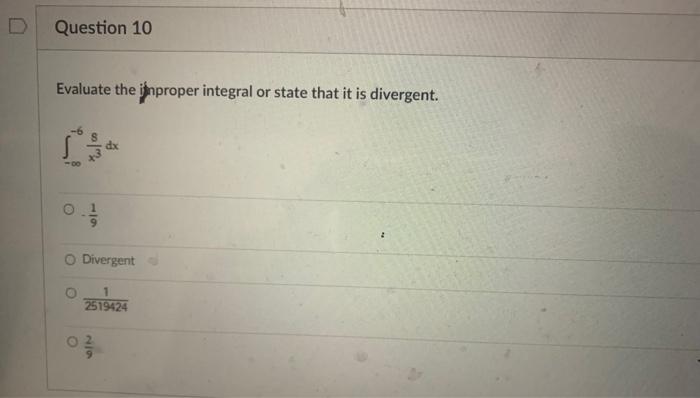 Solved Evaluate the inproper integral or state that it is | Chegg.com