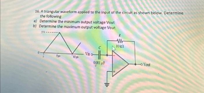 Solved 16. A triangular waveform applied to the input of the | Chegg.com