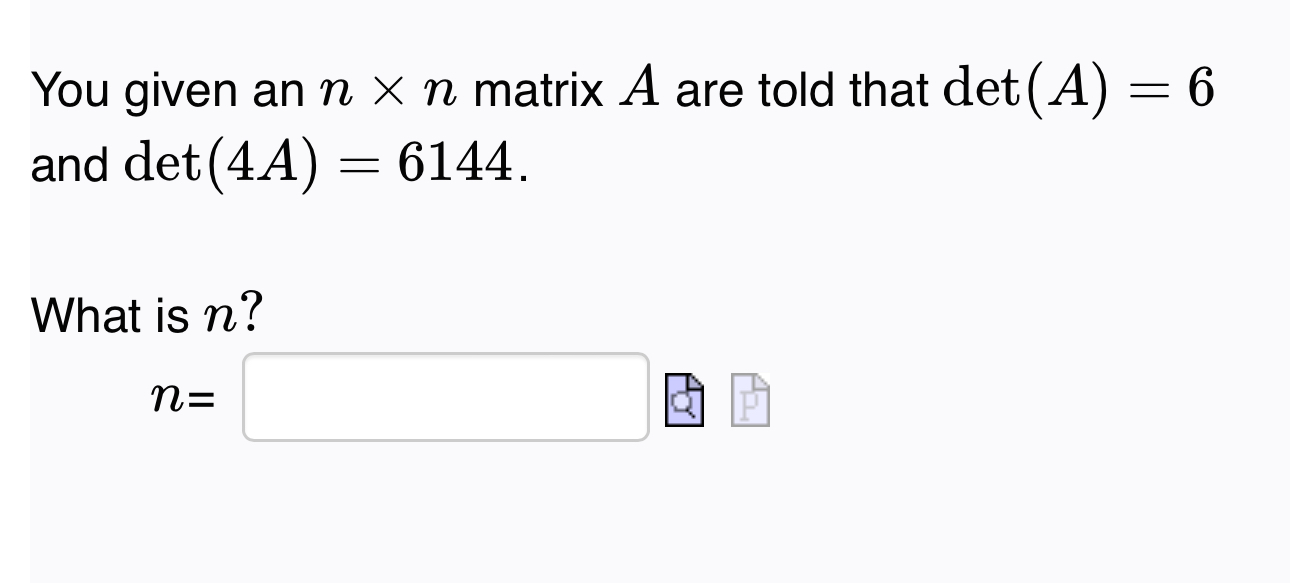 Solved You given an n×n ﻿matrix A are told that det(A)=6 | Chegg.com