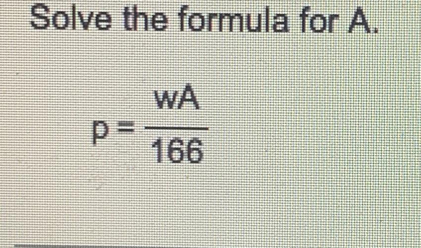 Solved Solve the formula for A.p=wA166 | Chegg.com