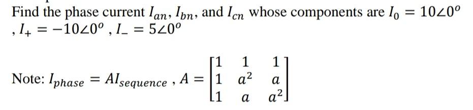 Solved Find the phase current Ian,Ibn, and Icn whose | Chegg.com