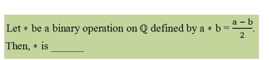 Solved Let ∗ Be A Binary Operation On Q Defined By A∗