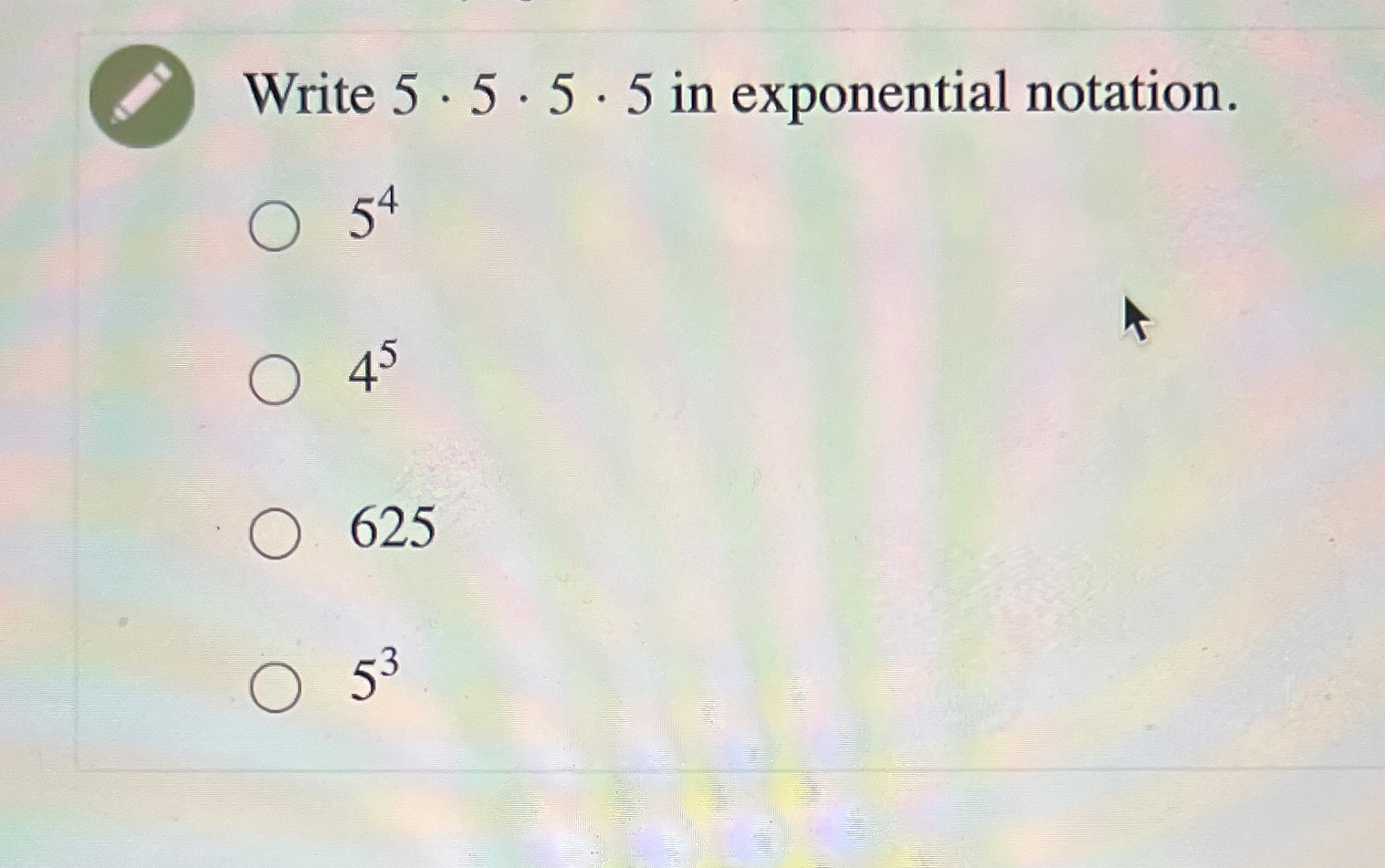 Write 5*5*5*5 ﻿in exponential notation.544562553 | Chegg.com