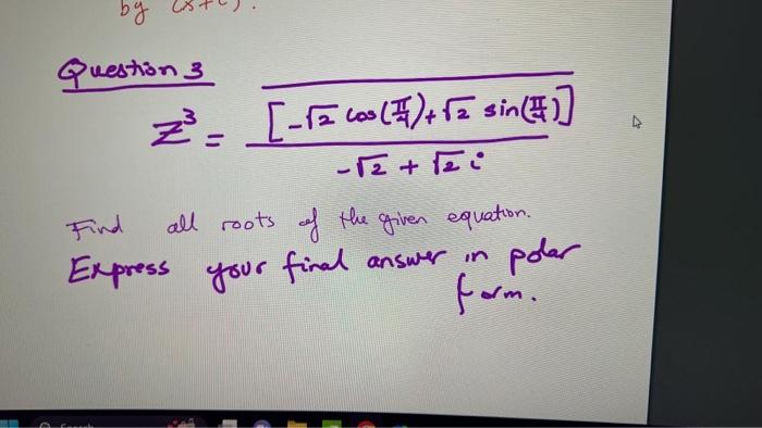 Solved Question 3 z3=−2+2i[−2cos(4π)+2sin(4π)] Find all | Chegg.com