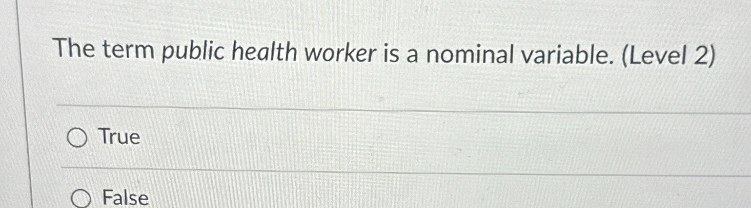 Solved The term public health worker is a nominal variable. | Chegg.com